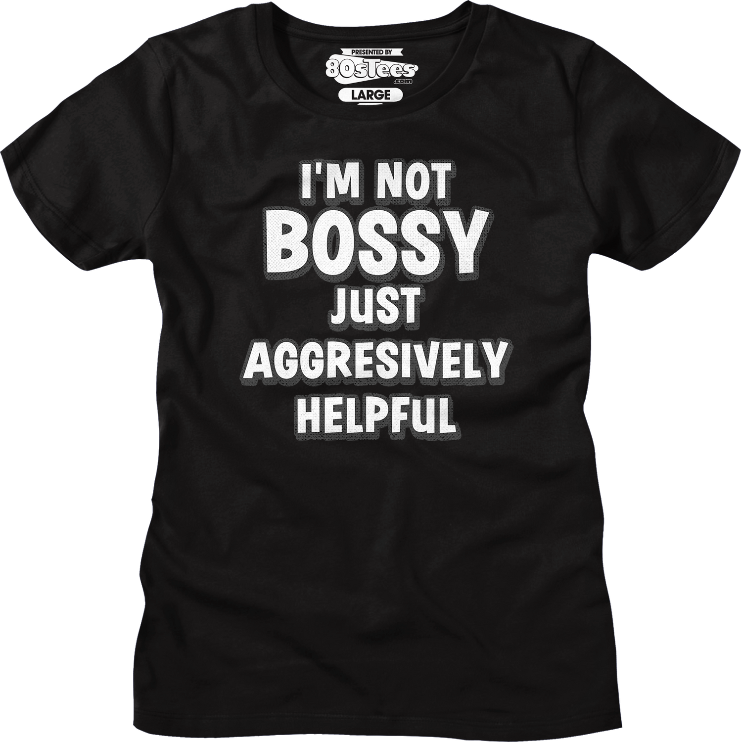 Womens I'm Not Bossy Just Aggressively Helpful Shirt