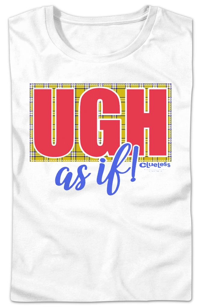 Womens Ugh As If Clueless Shirt