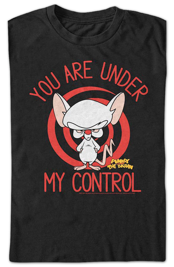 You Are Under My Control Pinky and the Brain T-Shirt