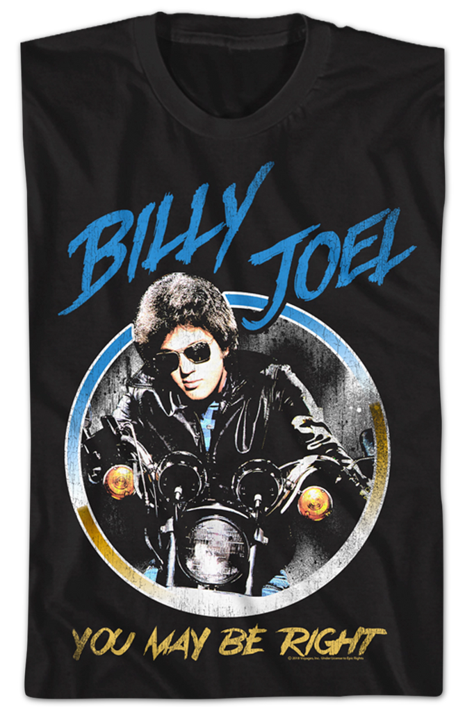 You May Be Right Billy Joel T-Shirt