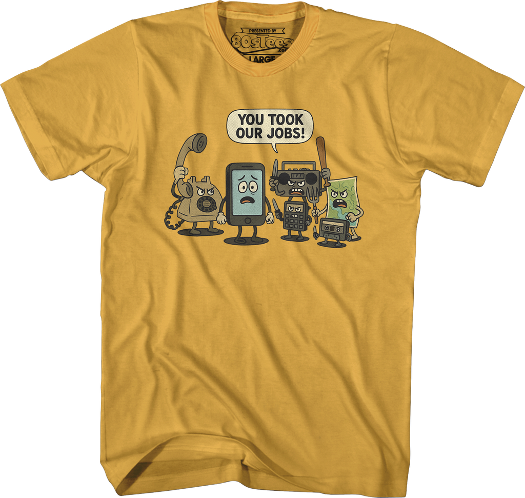 You Took Our Jobs T-Shirt