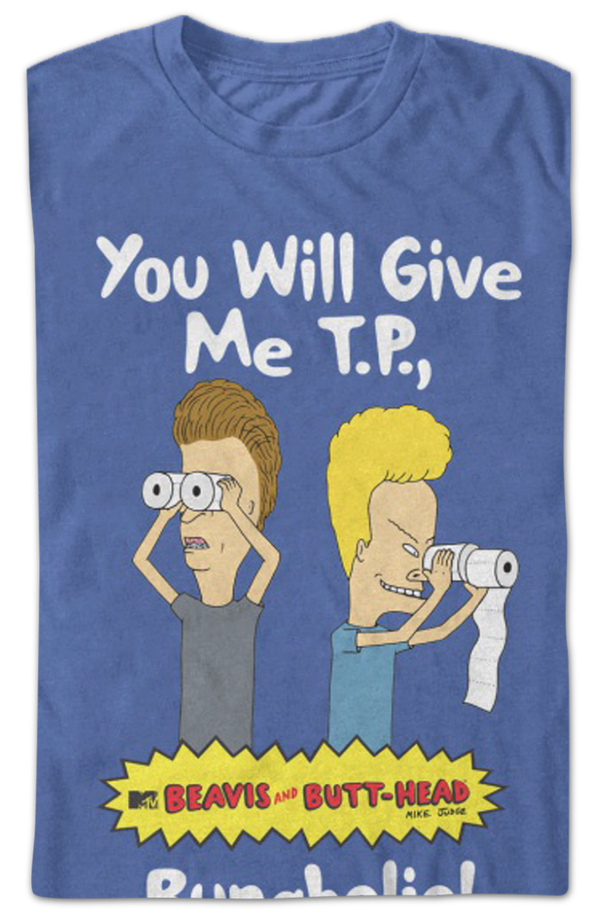You Will Give Me TP Beavis and Butt-Head T-Shirt
