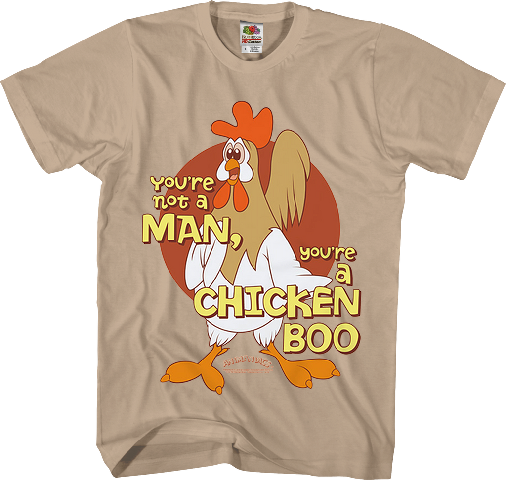 You're a Chicken Boo Animaniacs T-Shirt
