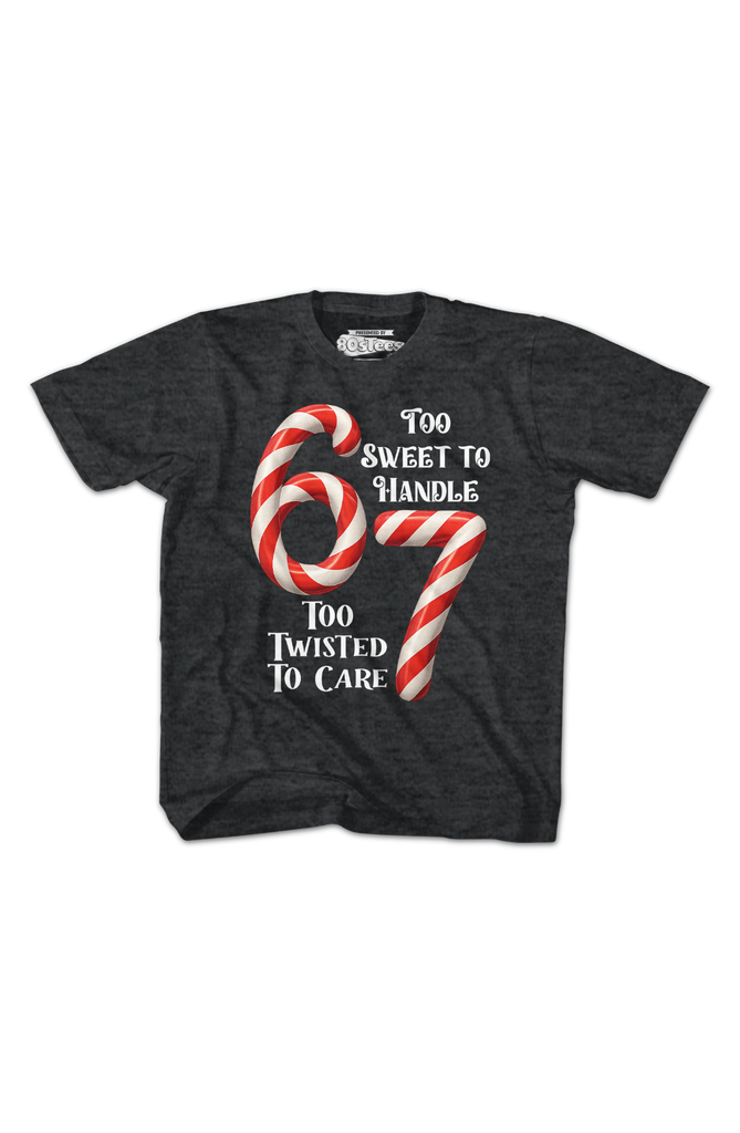 Youth 67 Too Sweet To Handle Too Twisted To Care Shirt