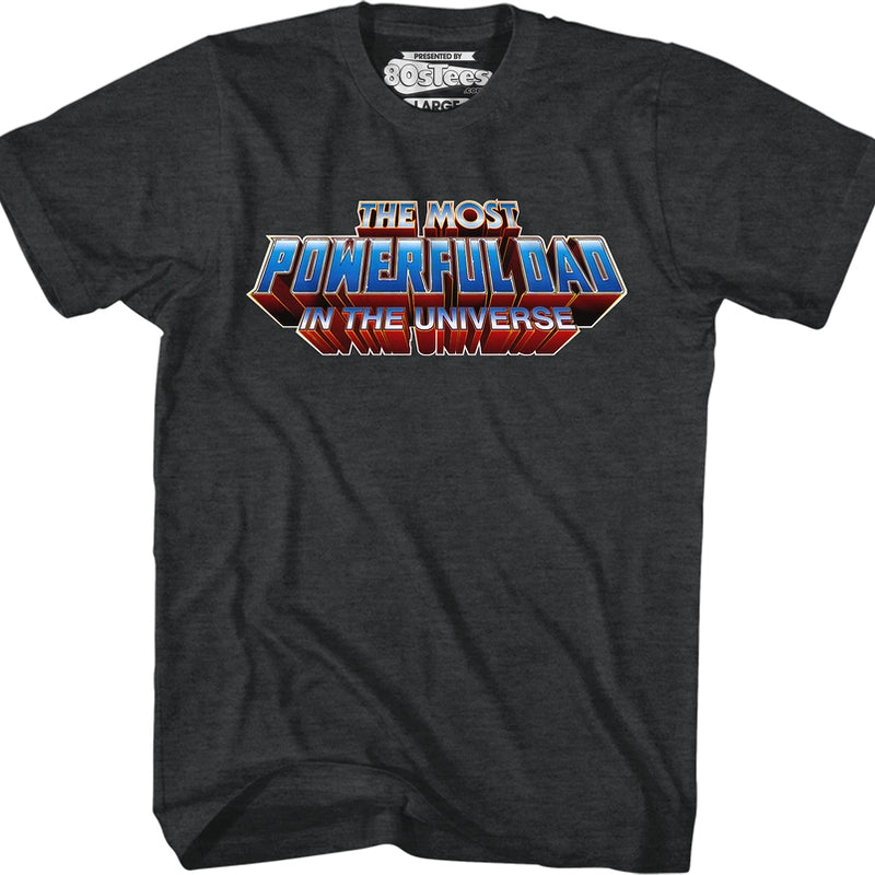 The Most Powerful Dad in the Universe T-Shirt