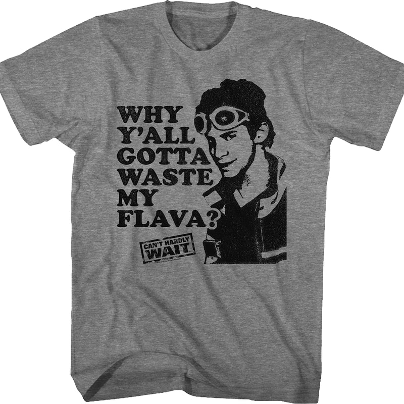 Waste My Flava Can't Hardly Wait T-Shirt